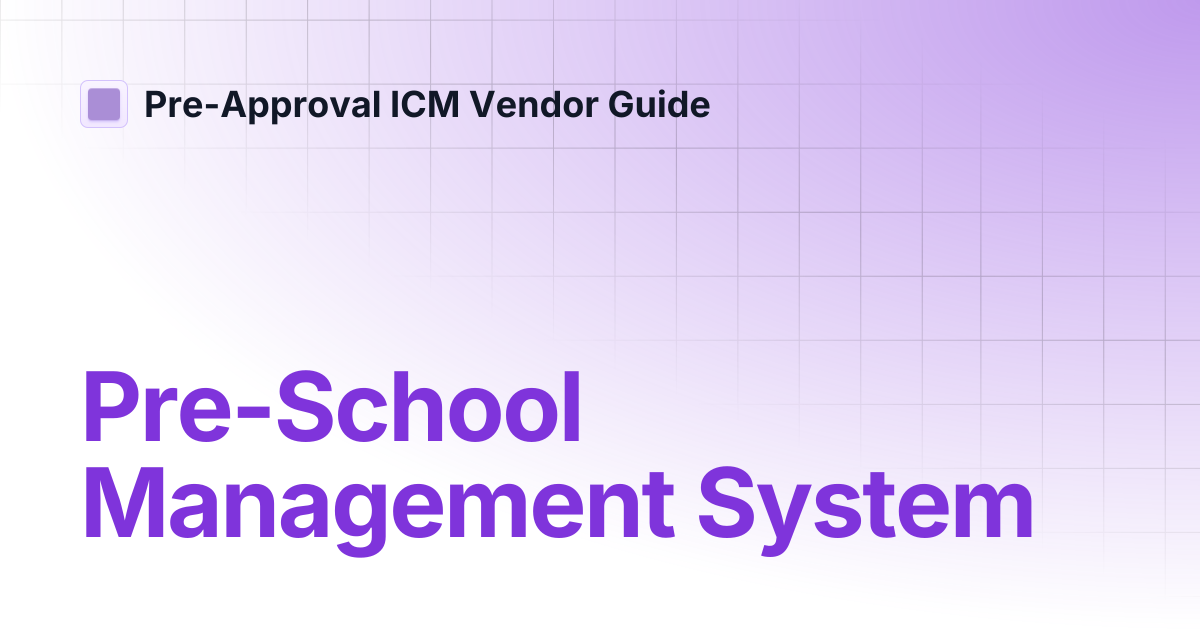 Pre-School Management System | Pre-Approval ICM Vendor Guide