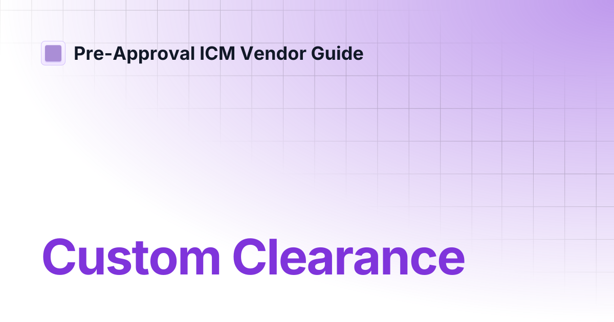 Custom Clearance | Pre-Approval Onboarding Guide