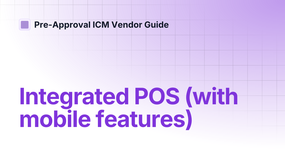 Integrated POS (with mobile features) | Pre-Approval ICM Vendor Guide