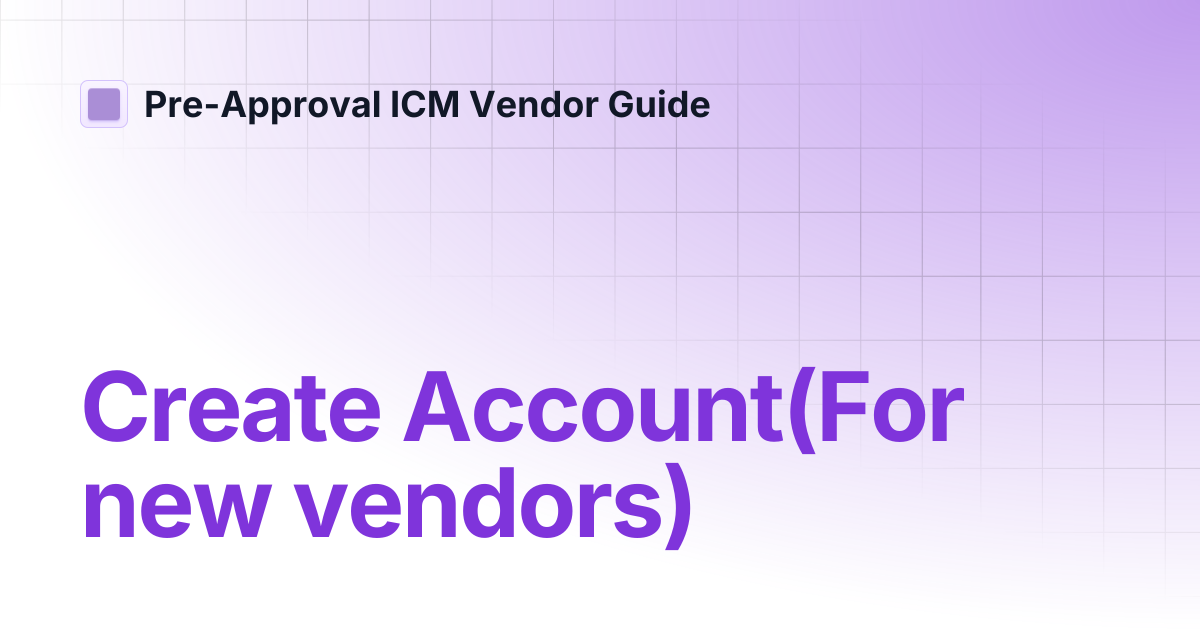 Create Account(For new vendors) | Pre-Approval ICM Vendor Guide