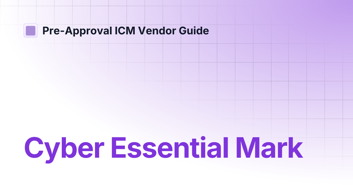 Cyber Essential Mark | Pre-Approval ICM Vendor Guide