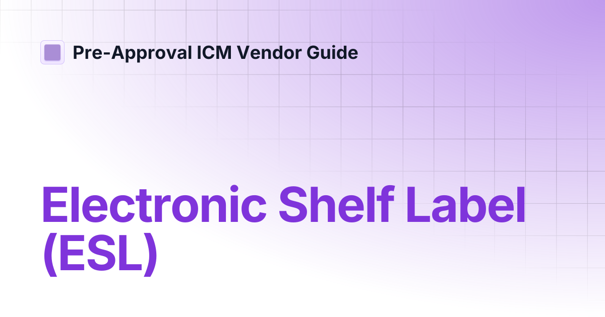 Electronic Shelf Label (ESL) | Pre-Approval ICM Vendor Guide