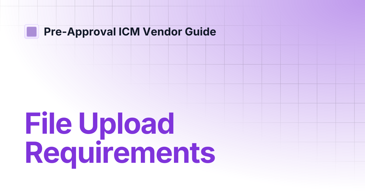 File Upload Requirements | Pre-Approval ICM Vendor Guide