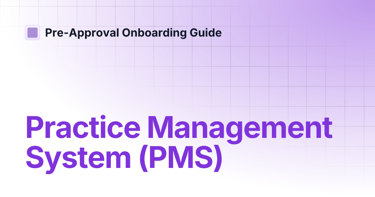 Practice Management System (PMS) | Pre-Approval Onboarding Guide