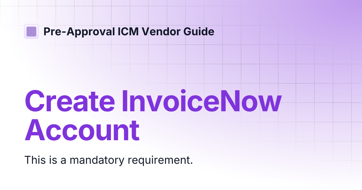 Create InvoiceNow Account | Pre-Approval ICM Vendor Guide