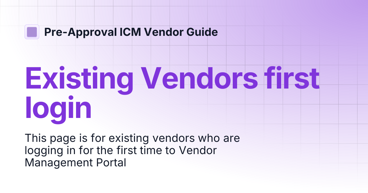 Existing Vendors first login | Pre-Approval ICM Vendor Guide